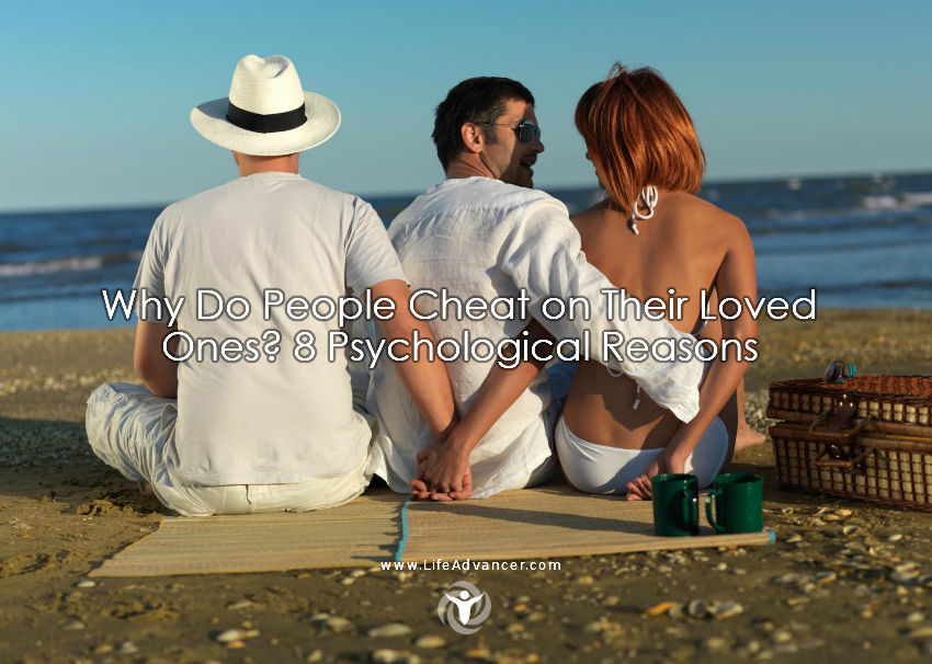 Why Do People Cheat on Their Loved Ones? 8 Psychological Reasons